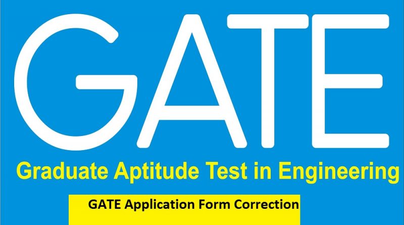 GATE 2018 Application Form Correction Started – Check Procedure Online ...